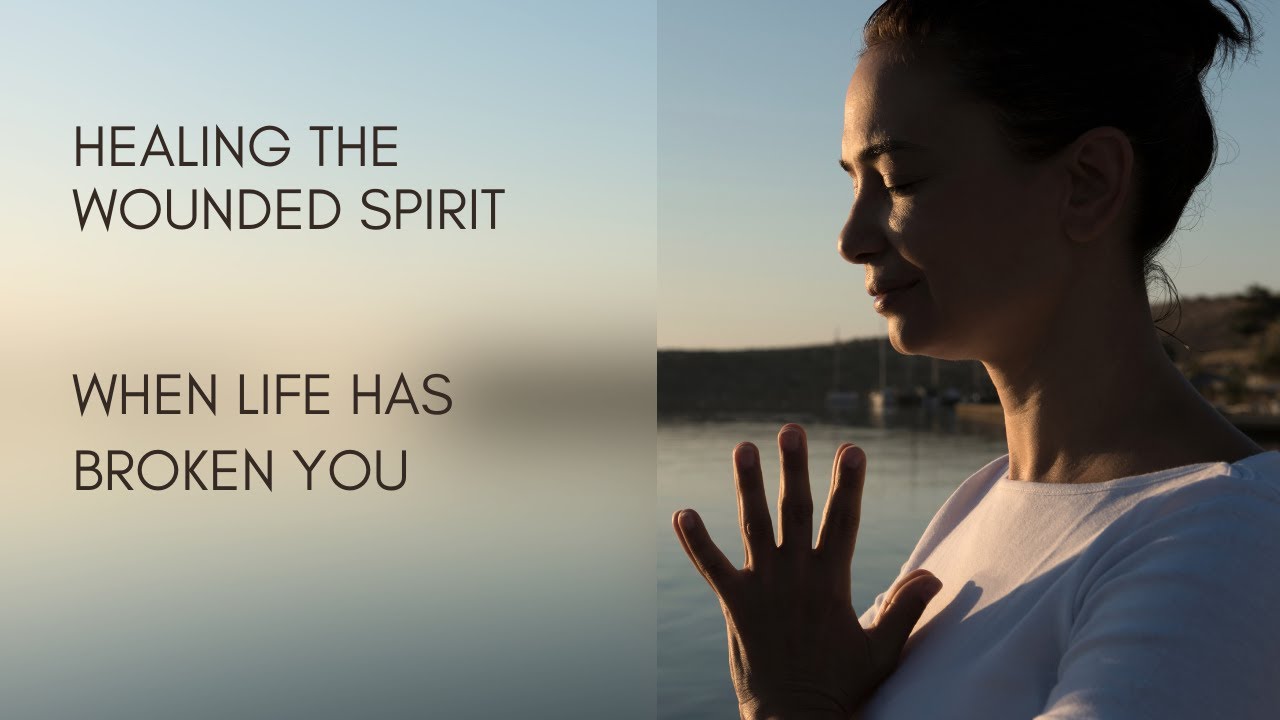 Healing the Wounded Spirit: When Life Has Broken You - YouTube