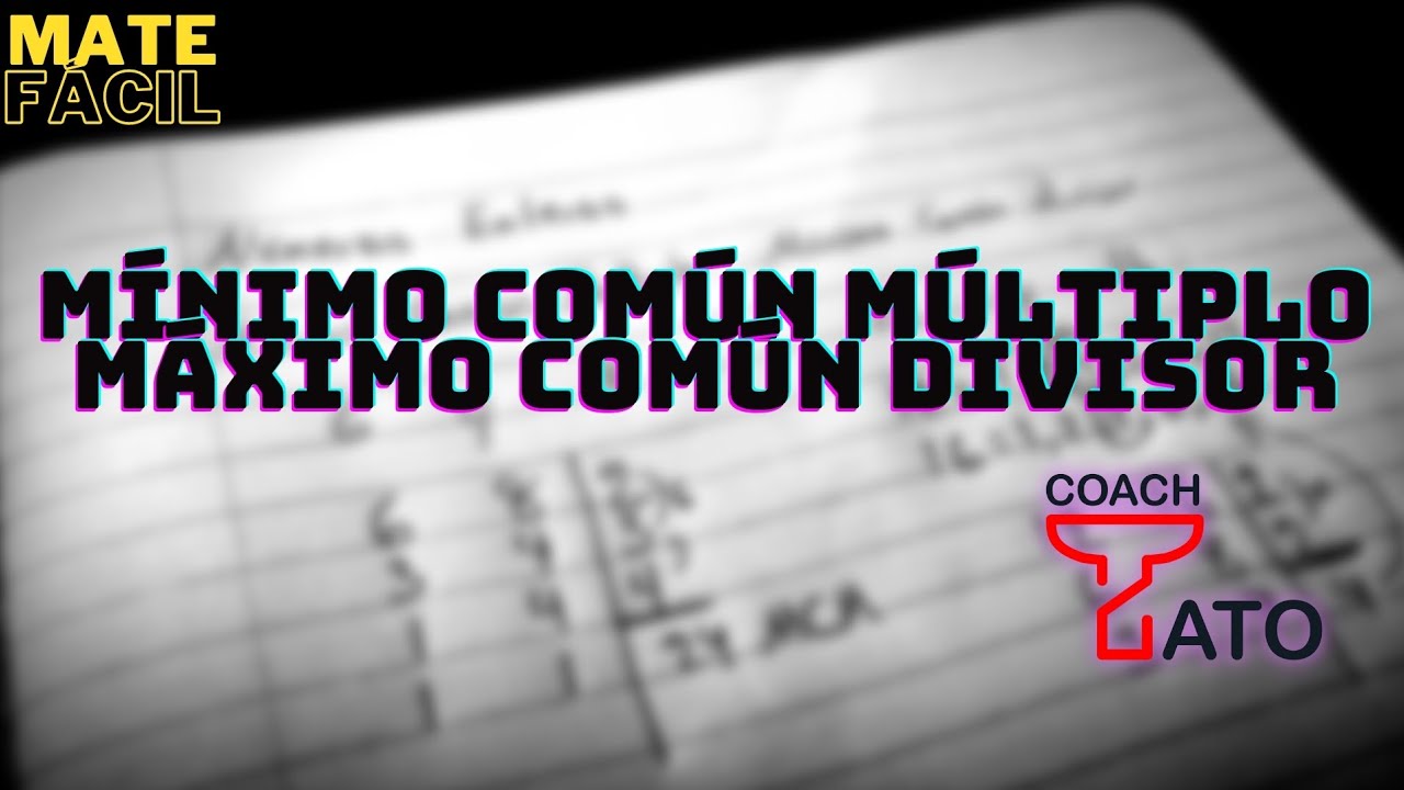 Mínimo Común Múltiplo y Máximo Común Divisor, explicado sencillamente ...
