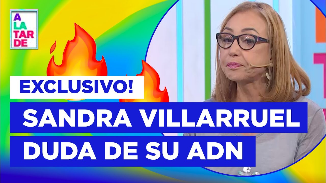 SANDRA VILLARRUEL DUDA DE SU ADN - YouTube