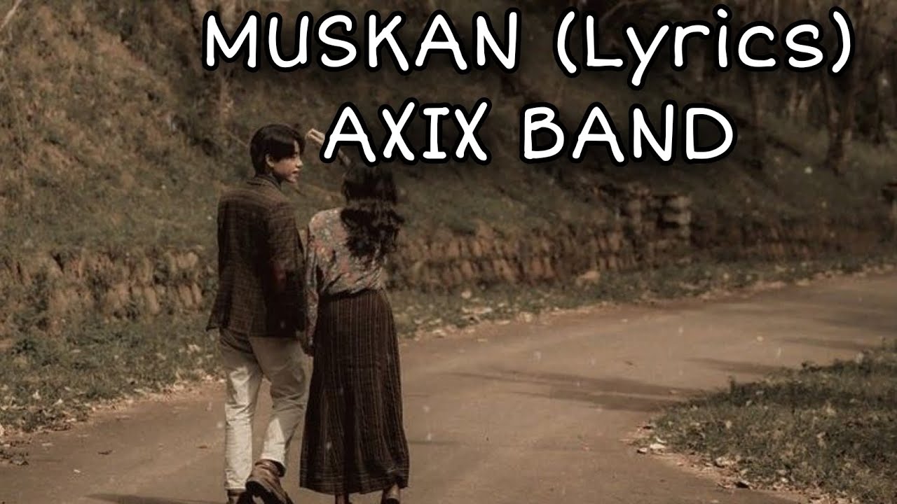 MUSKAN(Lyrics) The Axix Band - YouTube