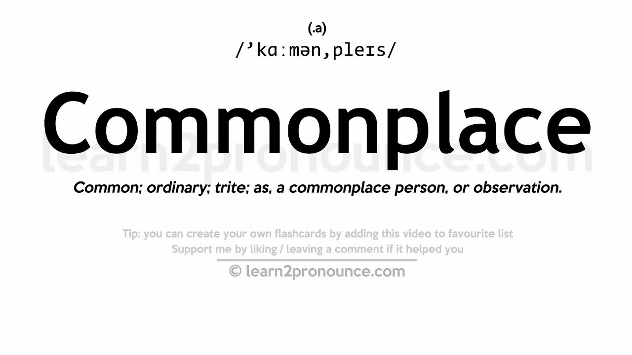 Pronunciation of Commonplace | Definition of Commonplace - YouTube