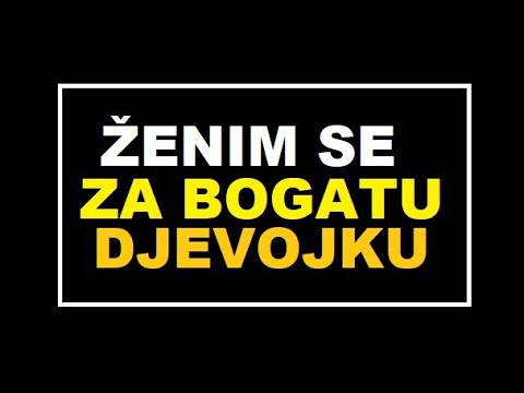 ŽENIM SE ZA "BOGATU" DJEVOJKU - YouTube