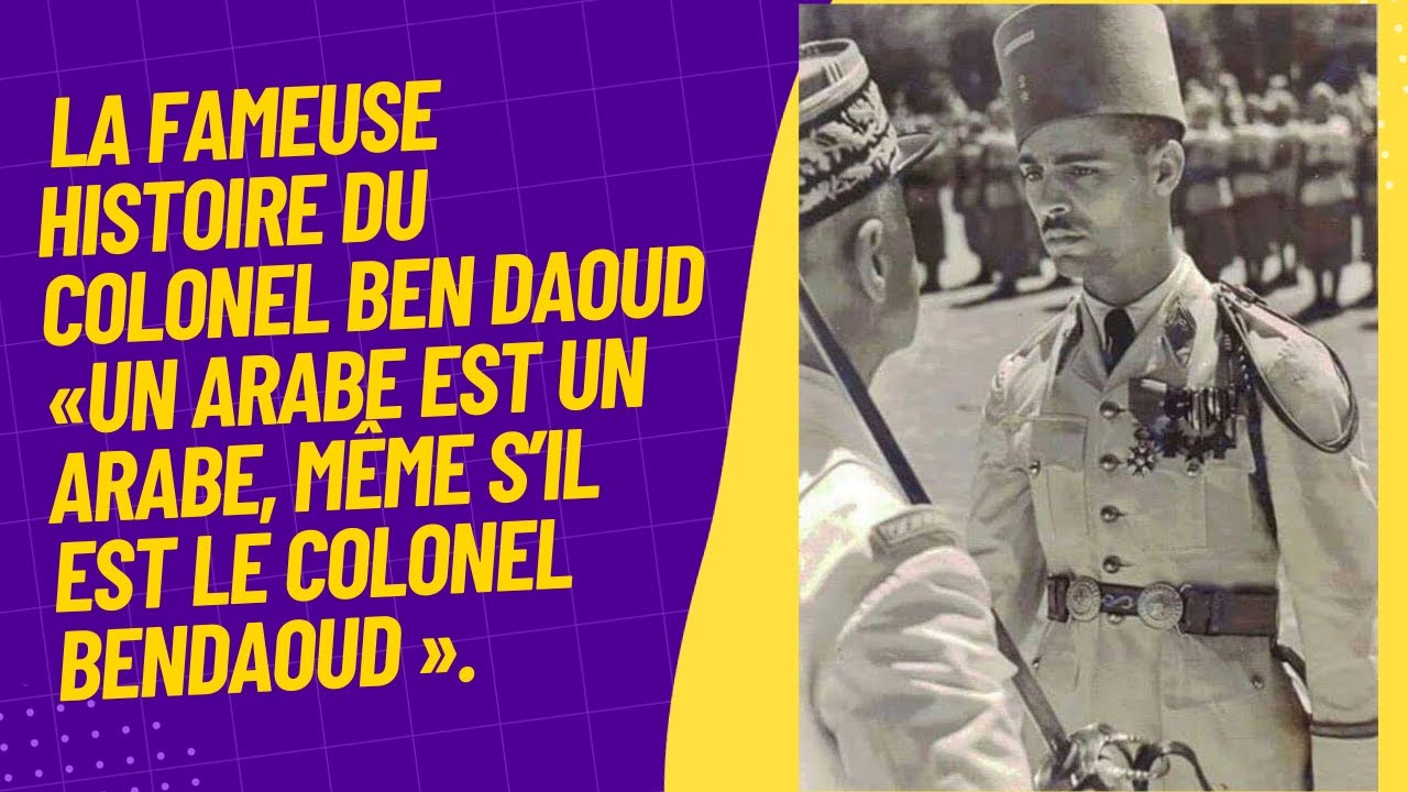 La fameuse histoire du Colonel Ben Daoud «Un Arabe est un Arabe, même s’il est le Colonel ...
