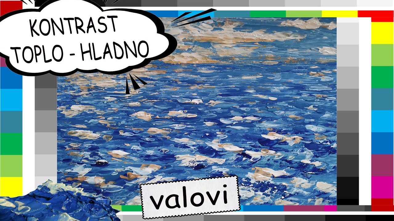 KONTRAST TOPLO HLADNO- krug boja, VALOVI-MORE / HOT COLD CONTRAST ...