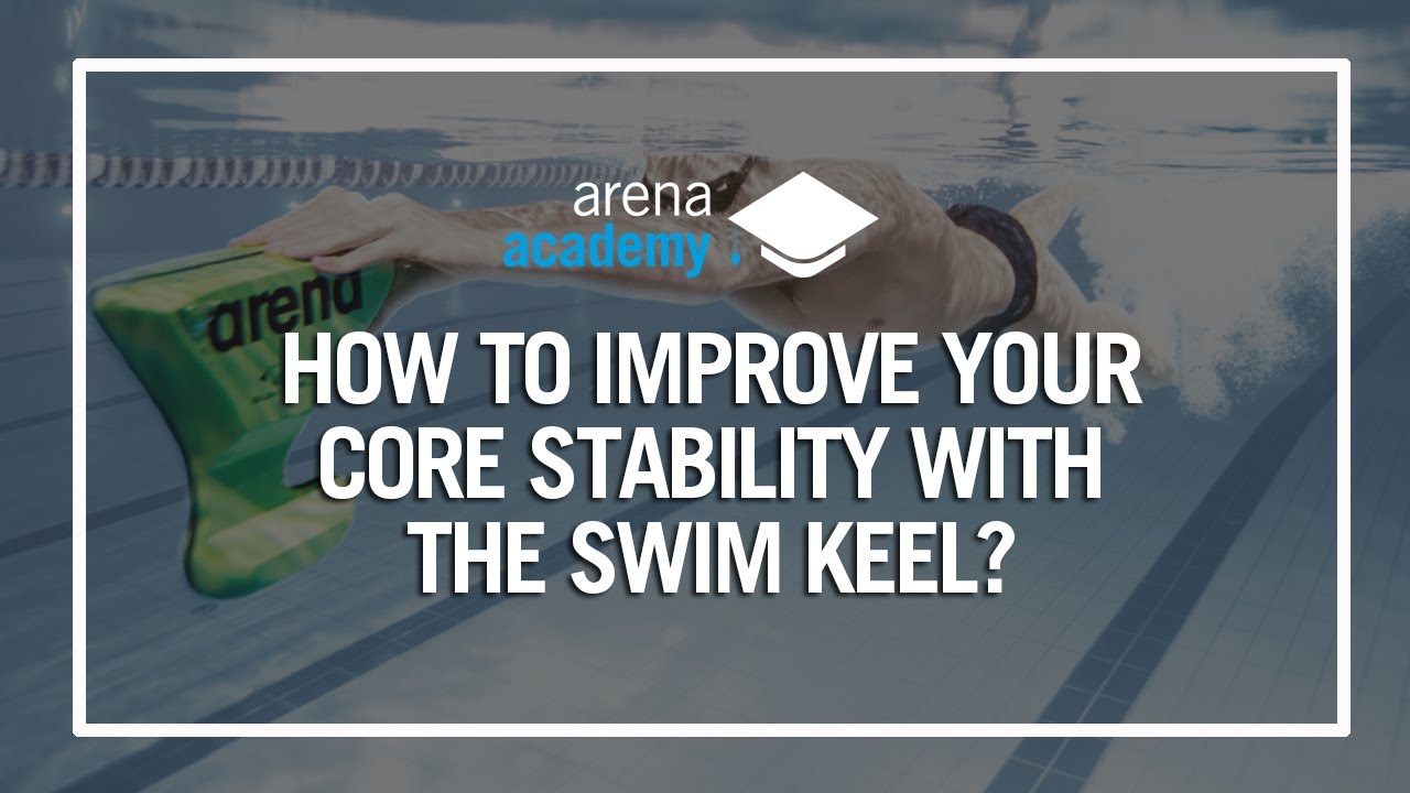 How to improve your core stability in swimming with the arena Swim Keel ...