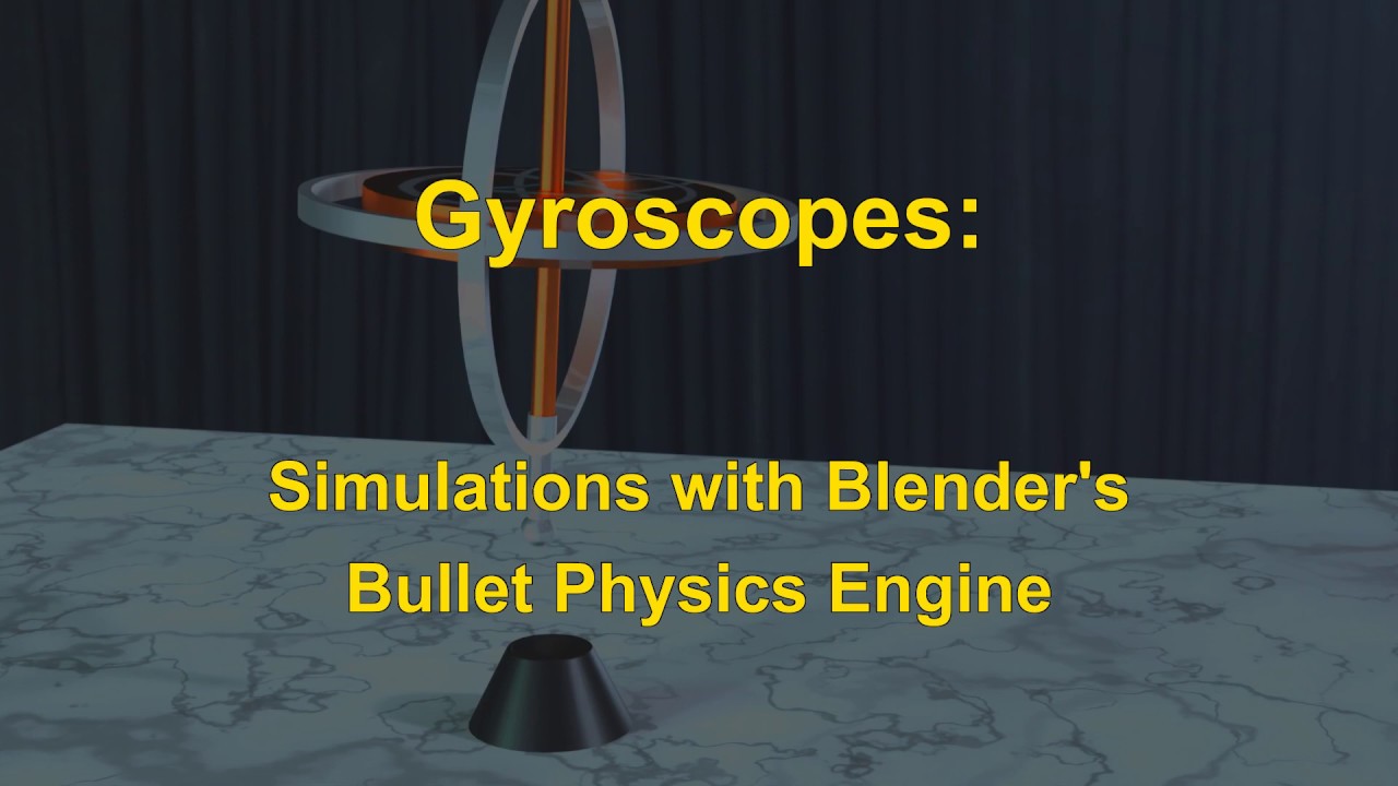 Gyroscopes: Simulations with Blender's Bullet Physics Engine - YouTube