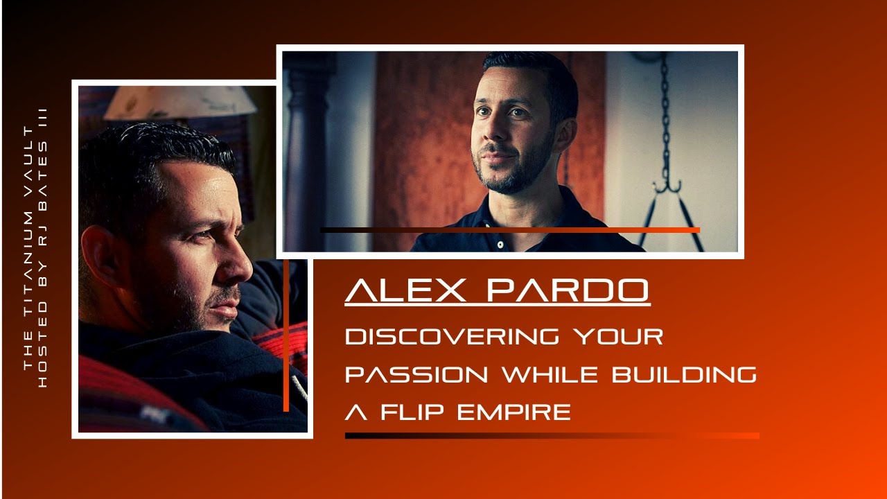 Alex Pardo: Discovering Your Passion While Building a Flip Empire - YouTube