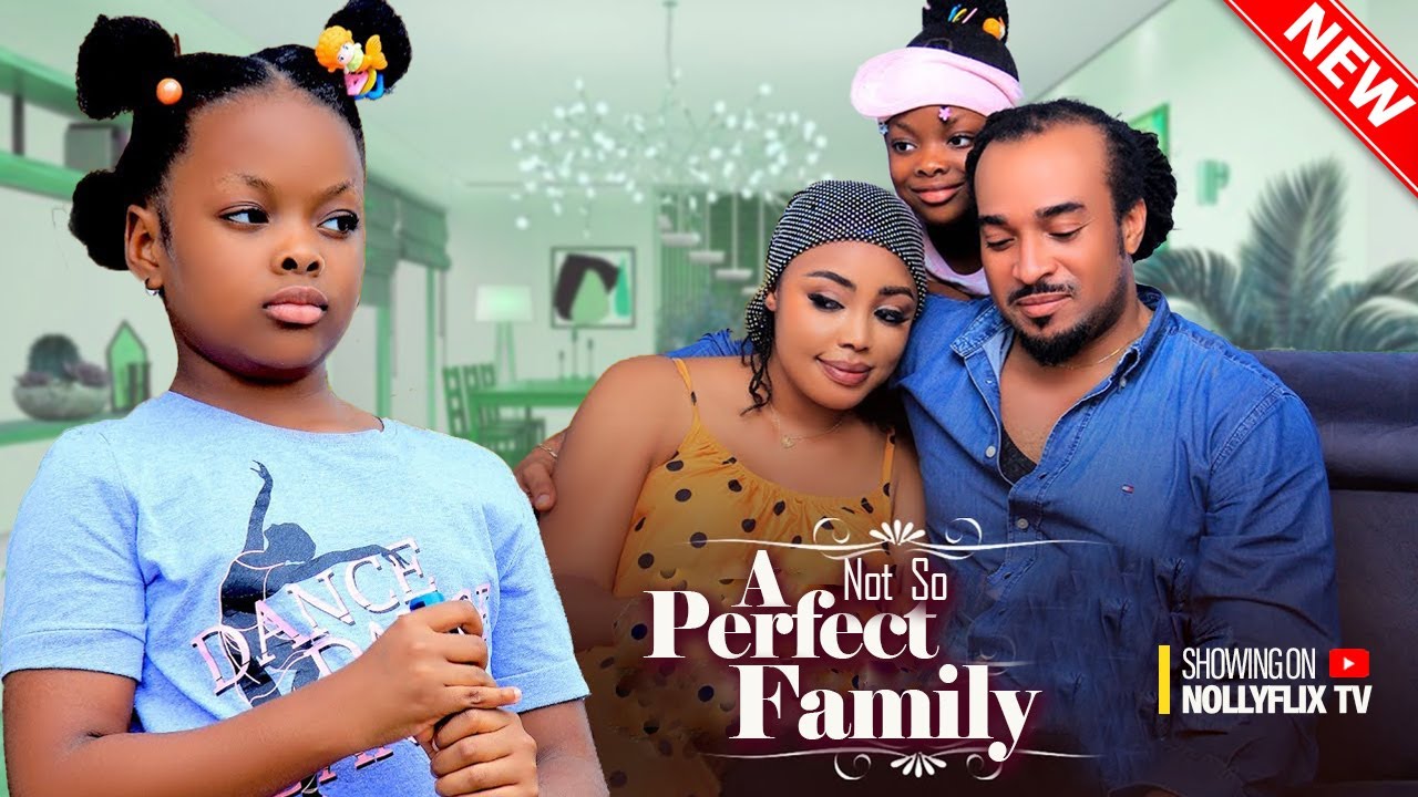 A Not So Perfect Family - Dera Osadebe, Bryan Okwara, Uche Montana ...