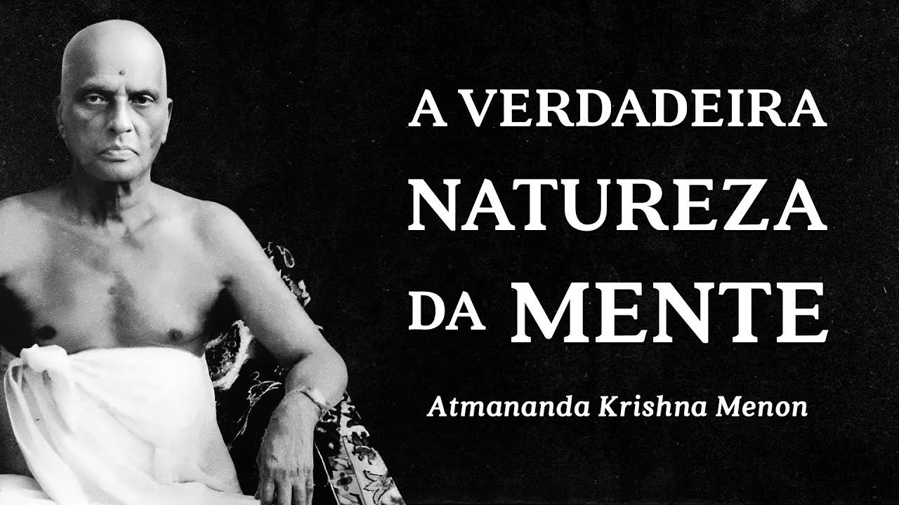 Atmananda Krishna Menon - A Verdadeira Natureza da Mente - YouTube