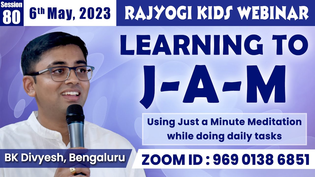 Rajyogi Kids 80 - Learning to J-A-M || BK Divyesh, Bengaluru || 6 May ...