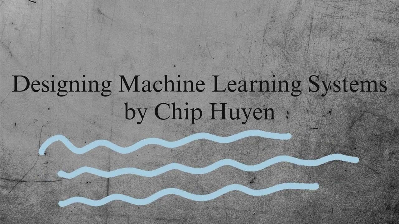 Designing Machine Learning Systems by Chip Huyen - YouTube