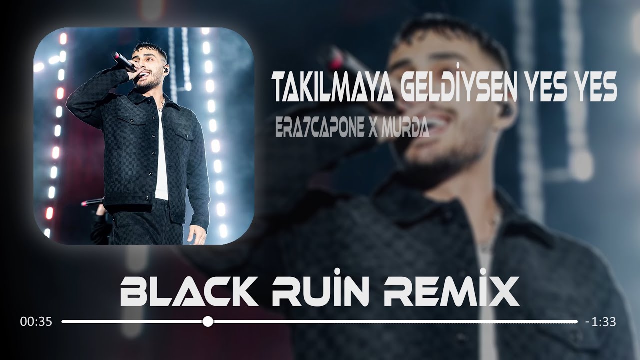 Takılmaya Geldiysen Yes Yes ( Black Ruin Remix ) ERA7CAPONE X MURDA BYE ...