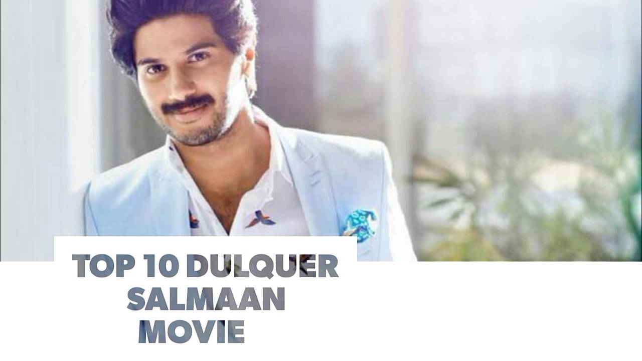 Top 10 Dulquer Salmaan Movies - YouTube