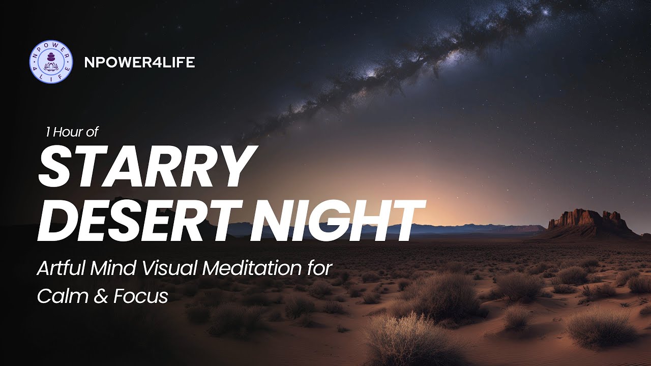 Starry Desert Night | Artful Mind Visual Meditation for Calm & Focus ...
