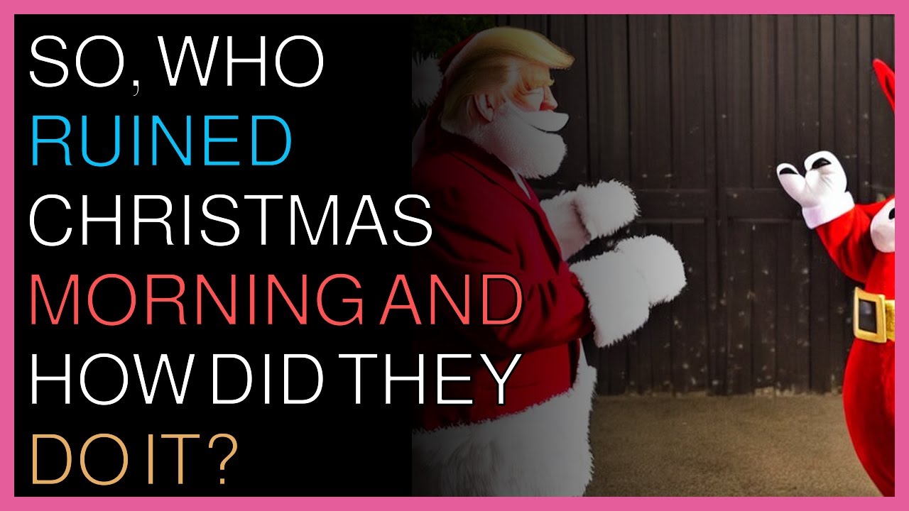 So, who ruined Christmas morning and how did they do it? - YouTube