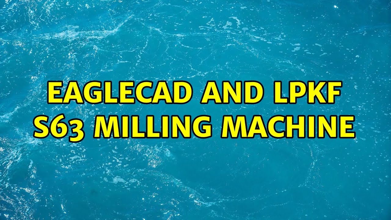 EagleCAD and LPKF S63 Milling machine - YouTube