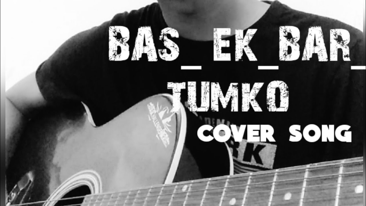 Bas_Ek_Bar_Tumko cover song - YouTube
