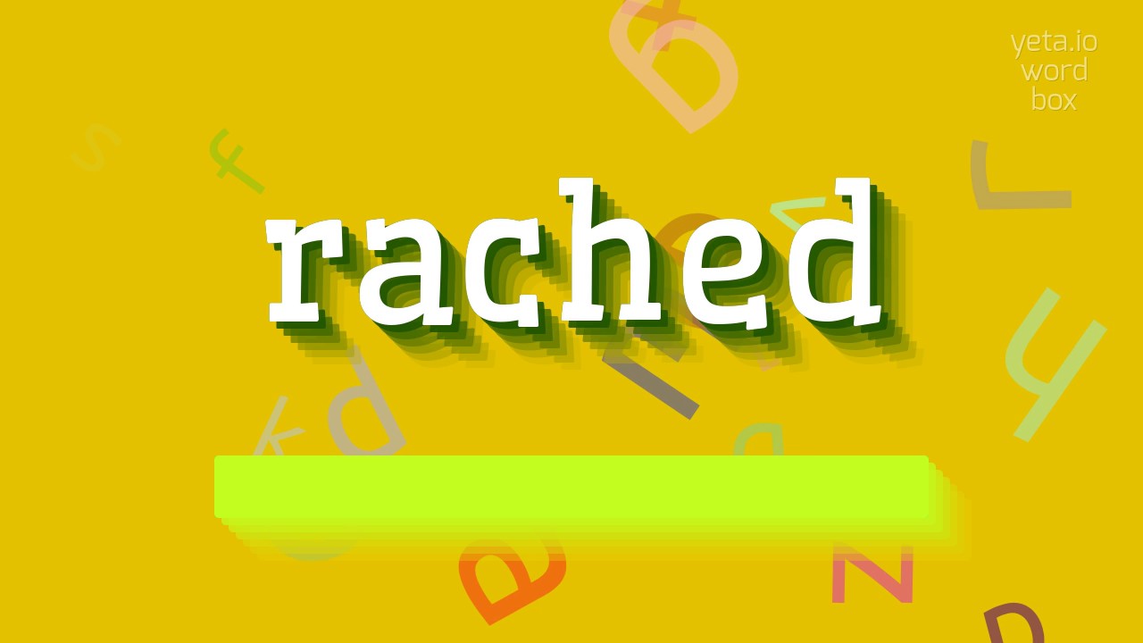 How to say "rached"! (High Quality Voices) - YouTube