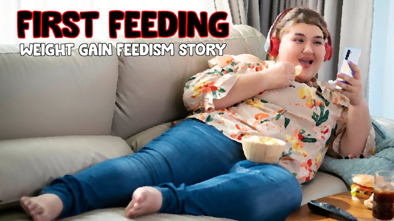 (F4A) First Feeding - Weight Gain Feedism Story - YouTube