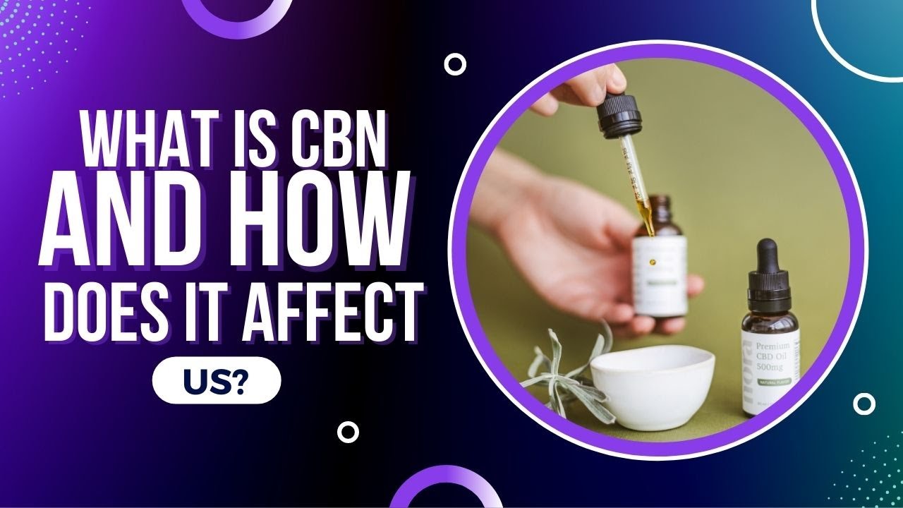 What is CBN and how does it affect us? - YouTube