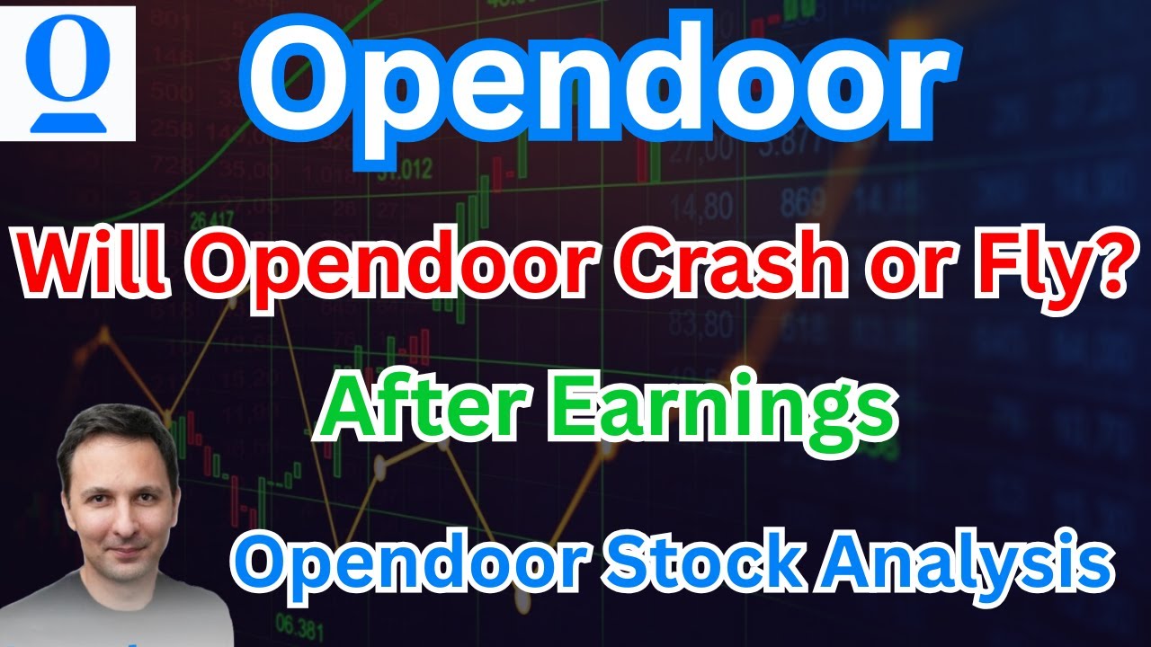 Will Opendoor Crash or Fly After Earnings? Full Stock Analysis & Market ...