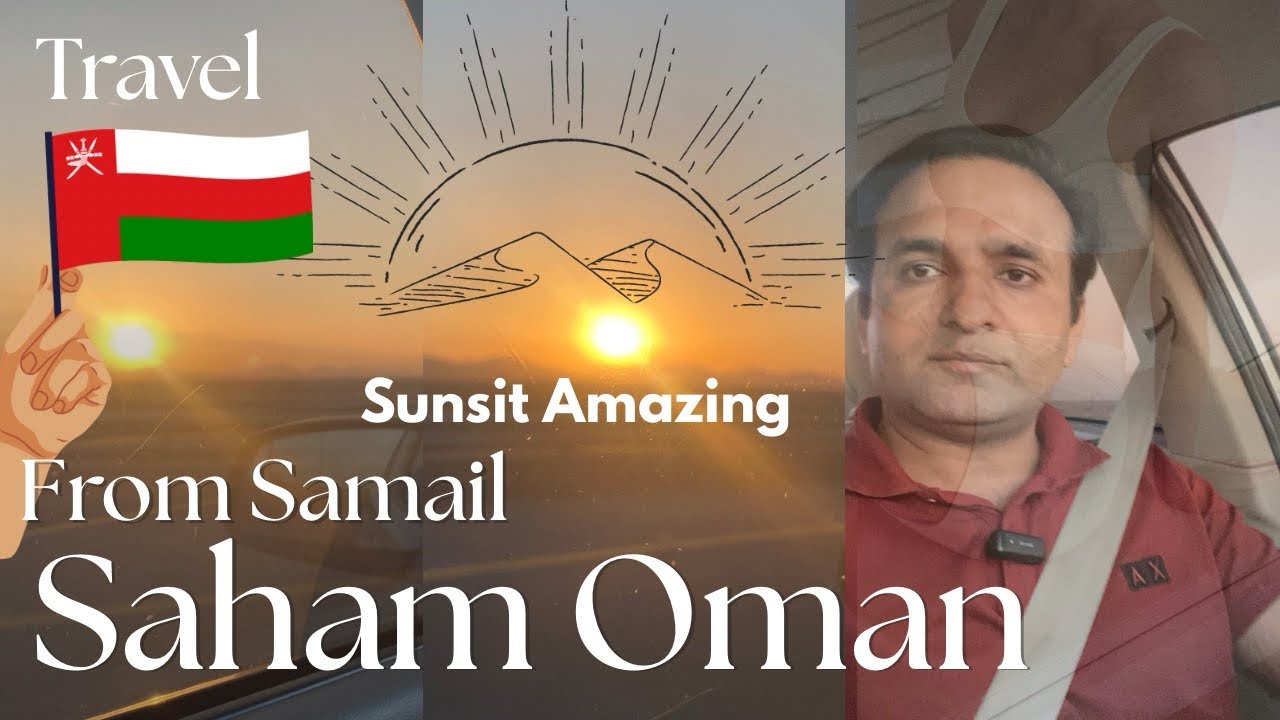 “Samil to Saham Road Trip | Beautiful Oman Sunset & Evening Drive ...