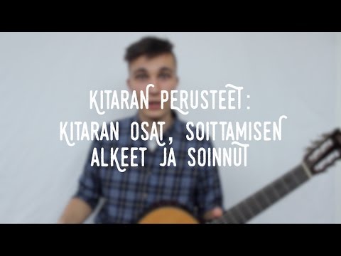 Kitaran Perusteet: Kitaran Osat, Soittamisen Alkeet ja Soinnut - YouTube