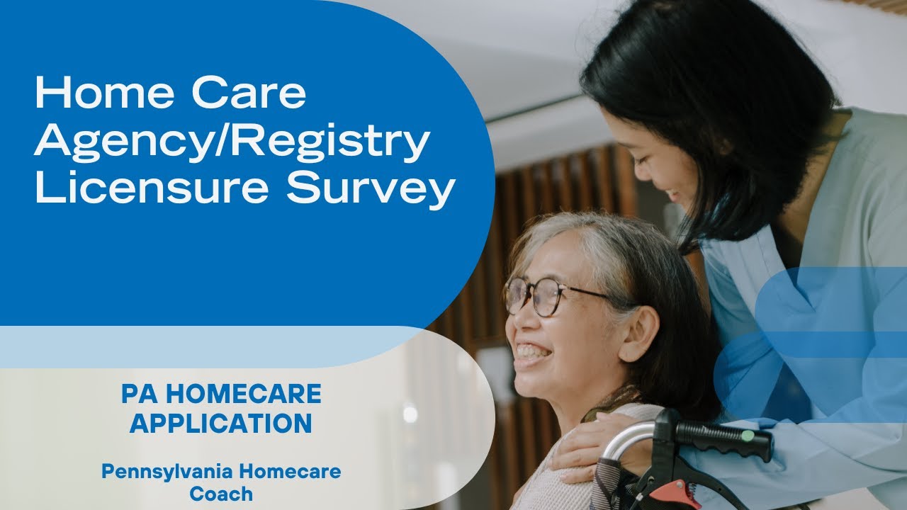 Home Care Agency/Registry Licensure Survey! - YouTube