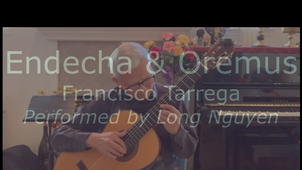 Endecha & Oremus - Francisco Tarrega - performed by Long Nguyen - YouTube