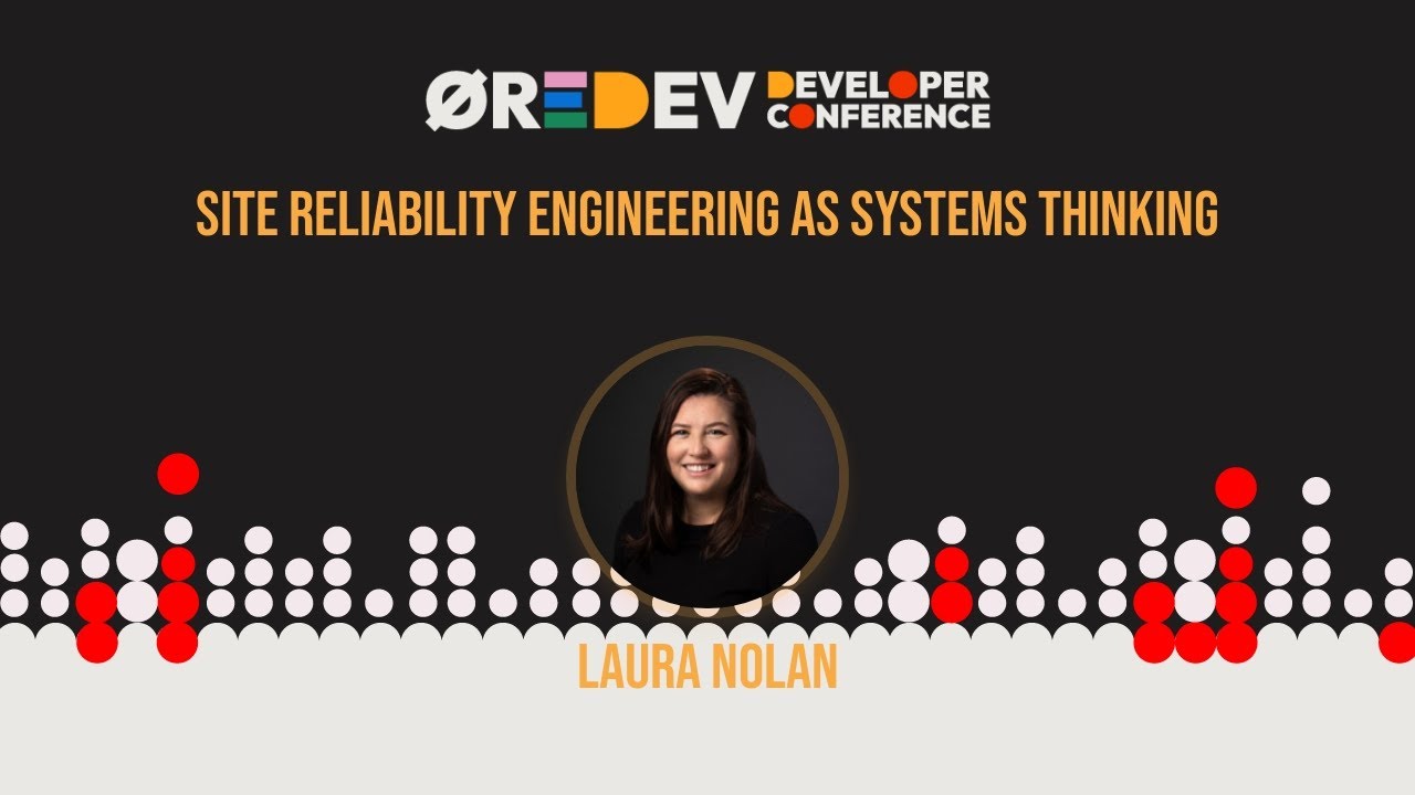 Laura Nolan - Site Reliability Engineering as Systems Thinking - YouTube