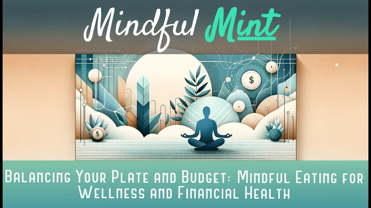 Balancing Your Plate and Budget: Mindful Eating for Wellness and ...
