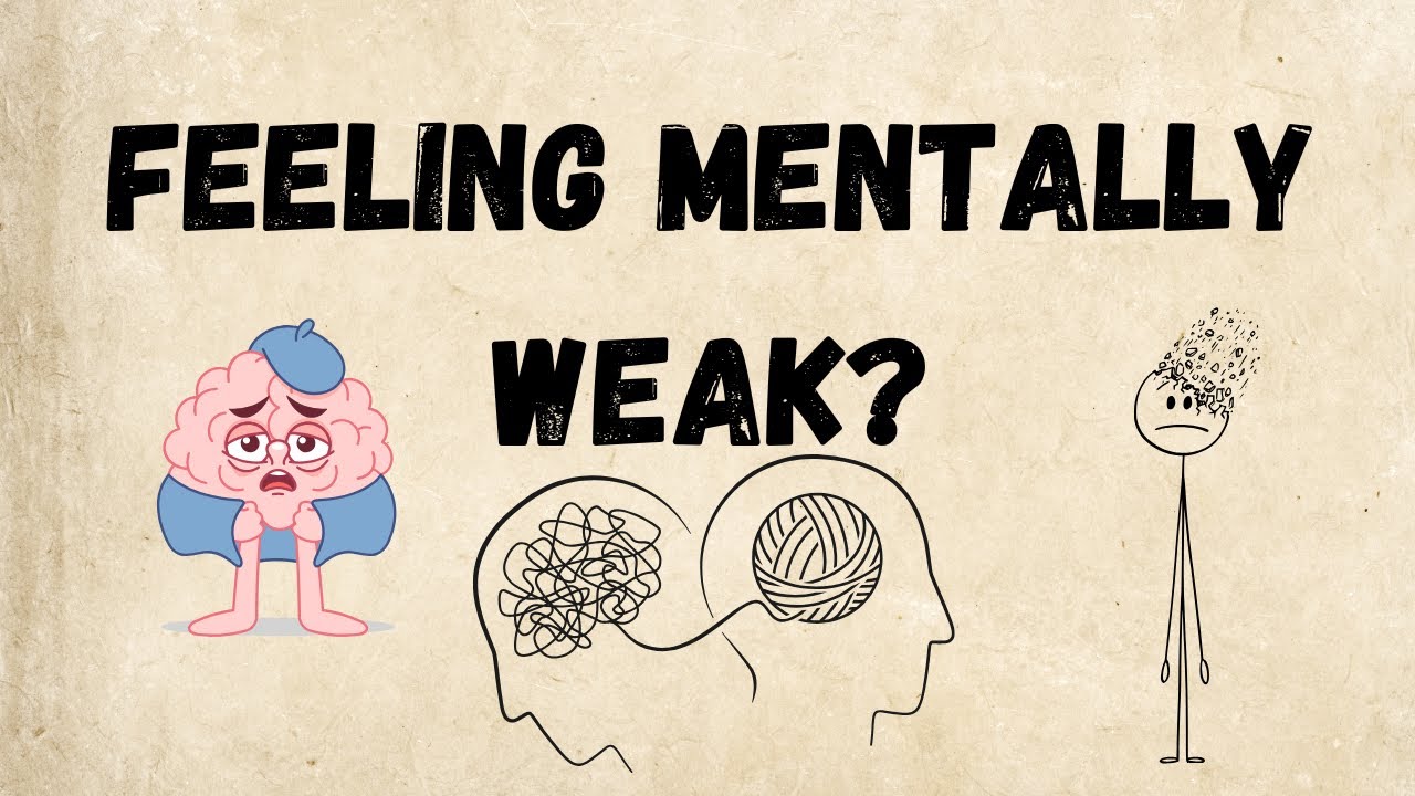 Why You Feel Mentally Weak (And How to Fix It) - YouTube