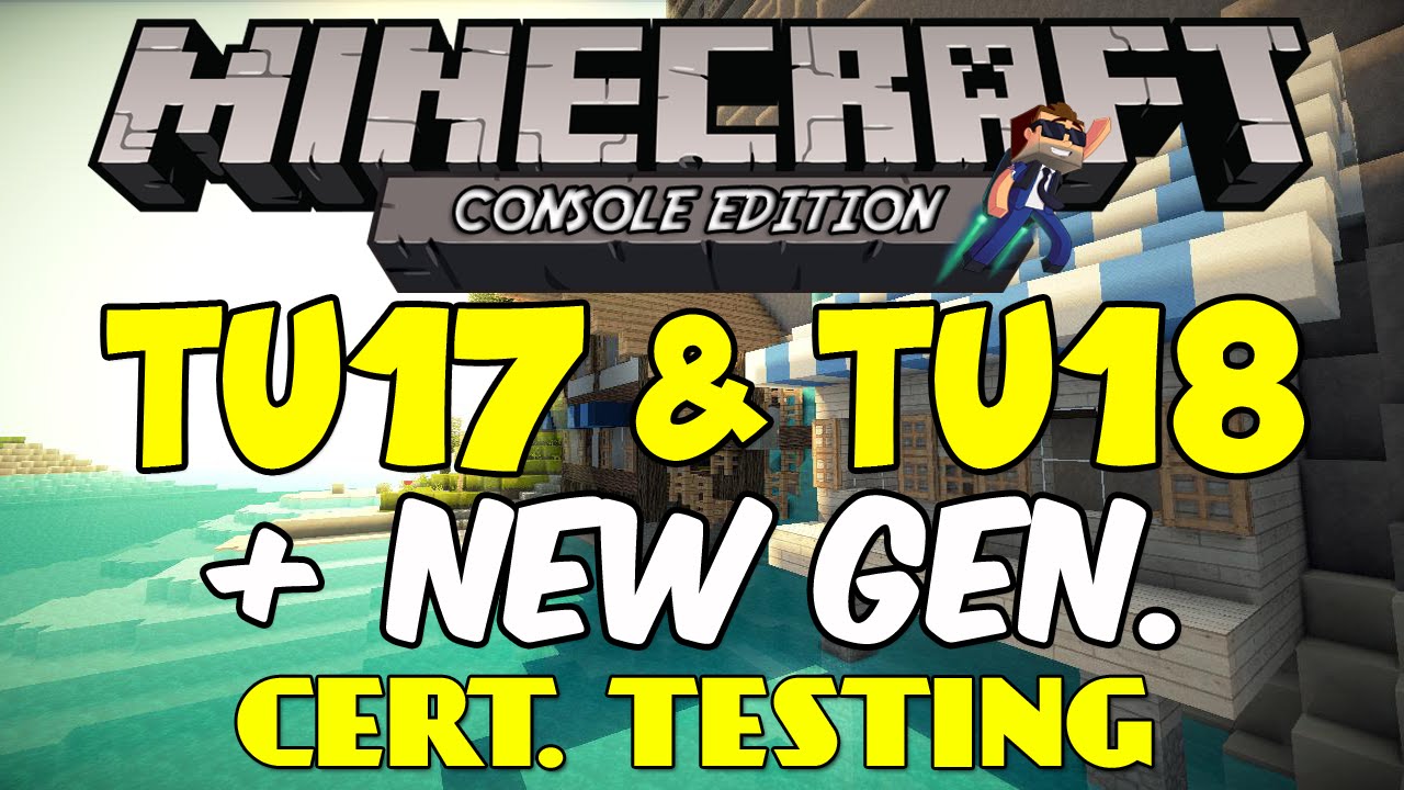 Minecraft [Console Editions] TU17/TU18 Update & New Gen. Cert Testing ...
