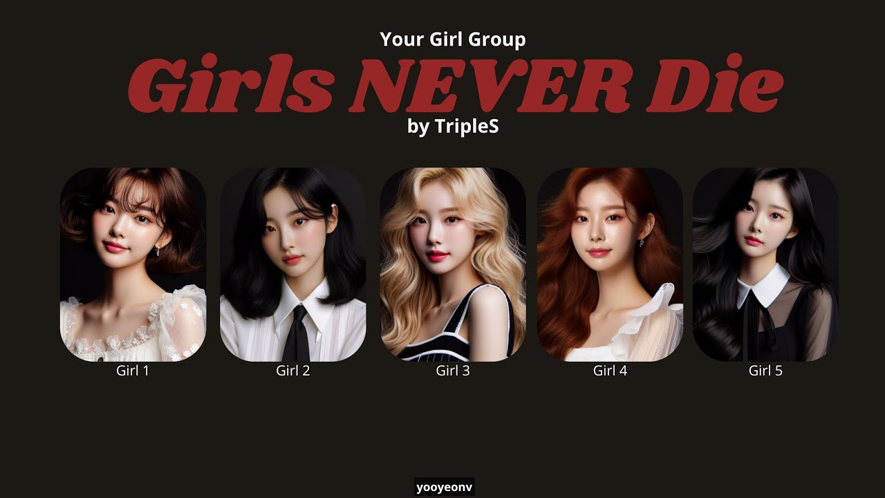 YOUR GIRL GROUP SING Girls NEVER Die (TripleS)+ Line Distribution - YouTube