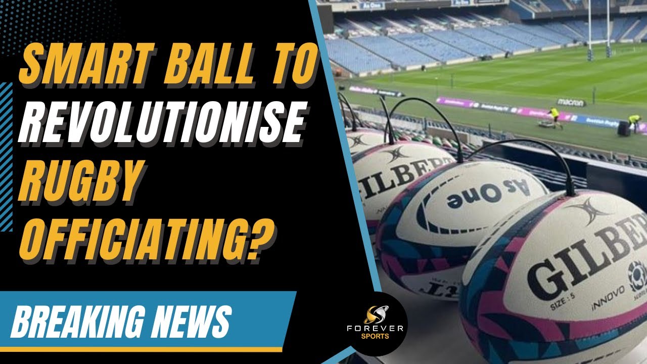 SMART BALL TO REVOLUTIONISE RUGBY OFFICIATING? | Rugby News | Forever ...
