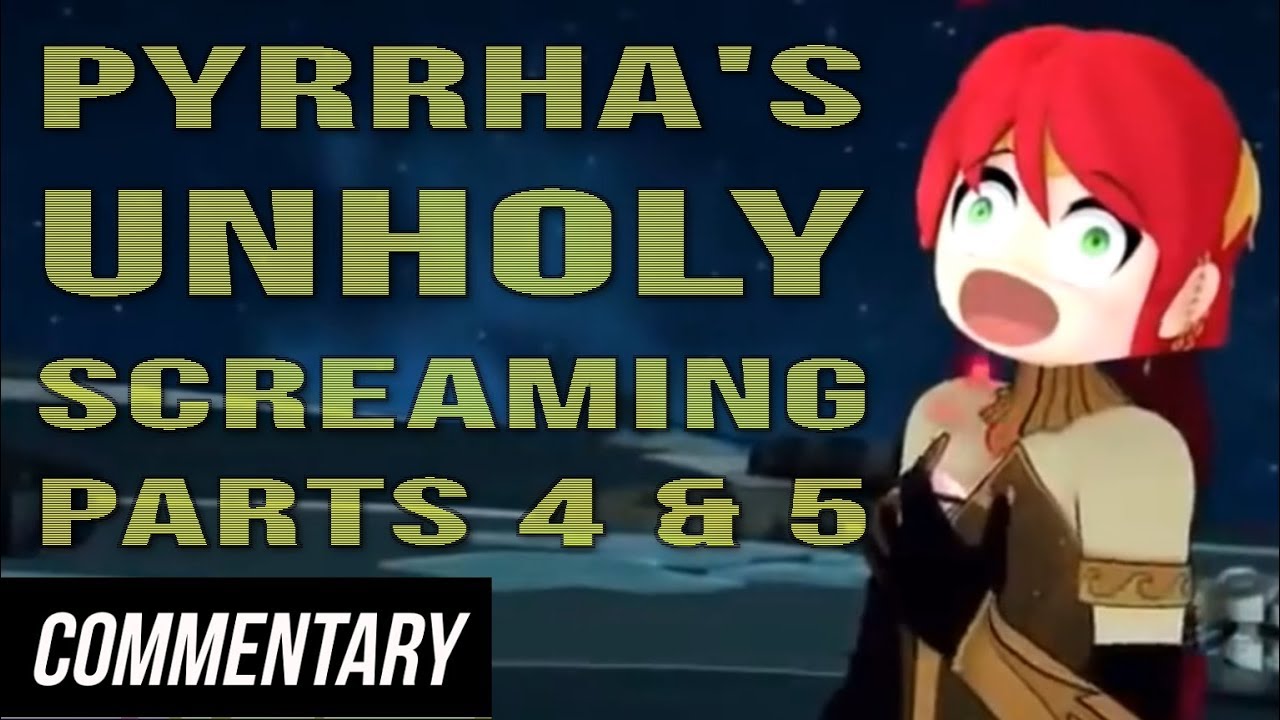 [Blind Commentary] Pyrrha's Unholy Screaming Parts 4 & 5 - YouTube