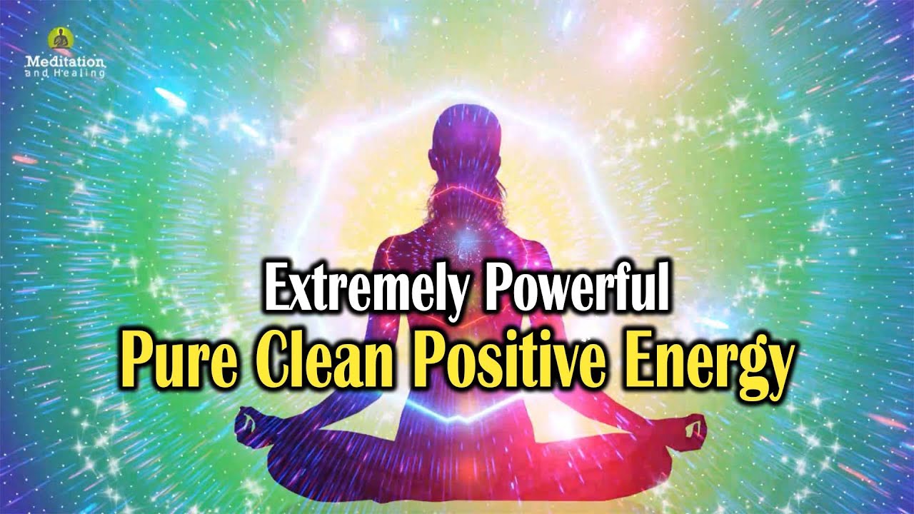 Extremely Powerful !! Pure Clean Positive Energy l Cleanse All Negative ...