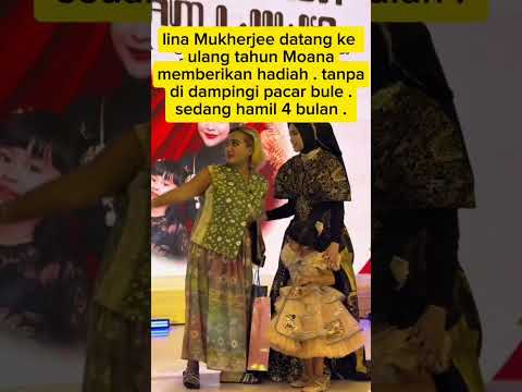 lina mukherjee.datang ke ulang tahun moana.tanpa di dampingi pacar bule.sedang hamil 4 bulan#lina