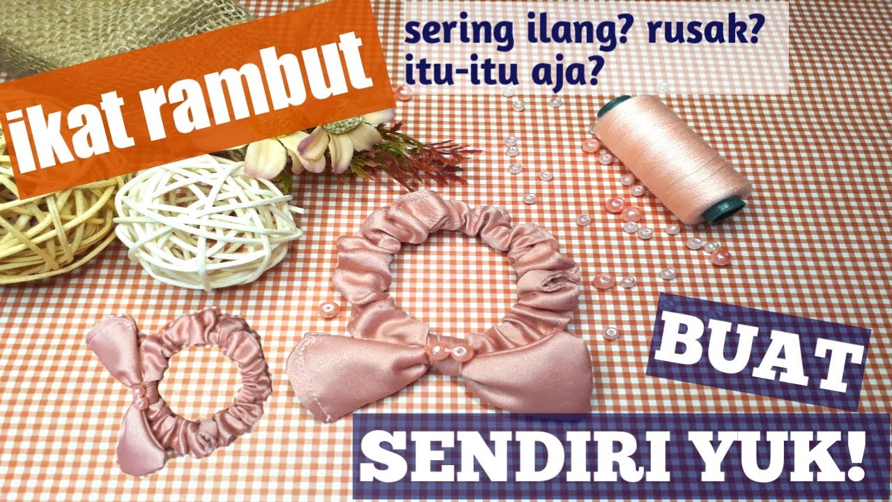CARA MEMBUAT IKAT RAMBUT, MUDAH DAN SIMPLE! - YouTube