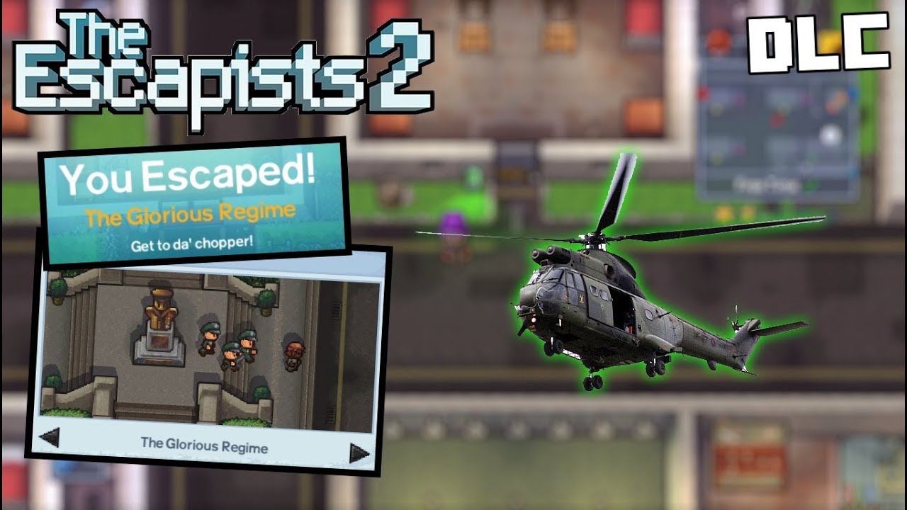 The Glorious Regime "Get to da' chopper" Escape! - The Escapists 2 DLC ...