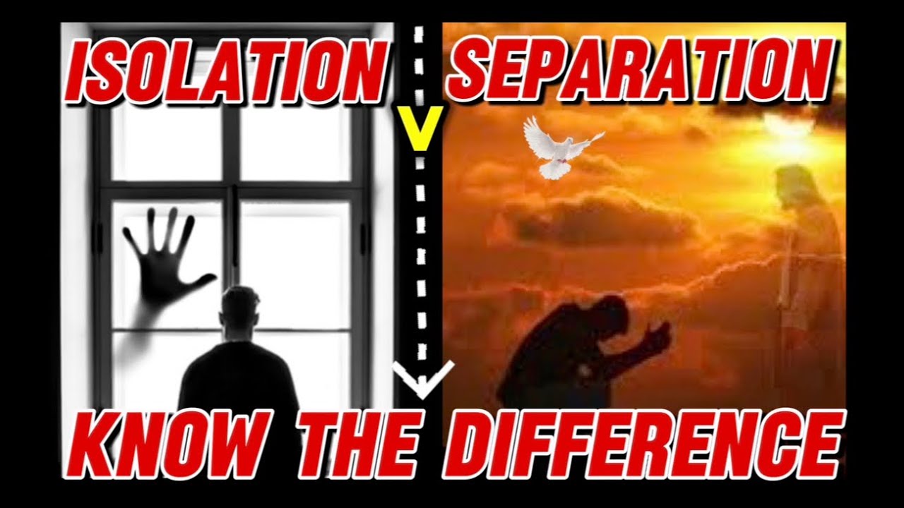ISOLATION vs SEPARATION & Knowing the DIFFERENCE - YouTube
