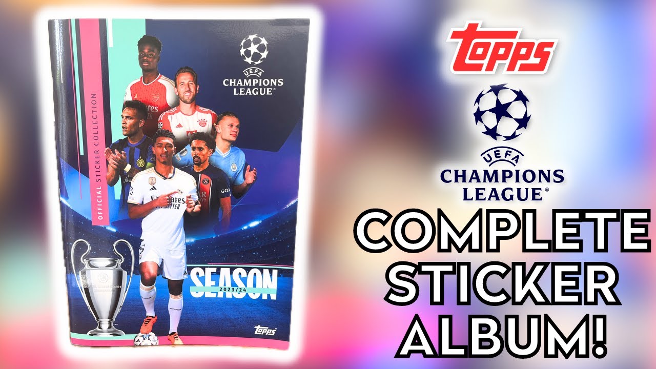 ALL 741 STICKERS! | TOPPS UEFA CHAMPIONS LEAGUE 2023/2024 STICKERS ...