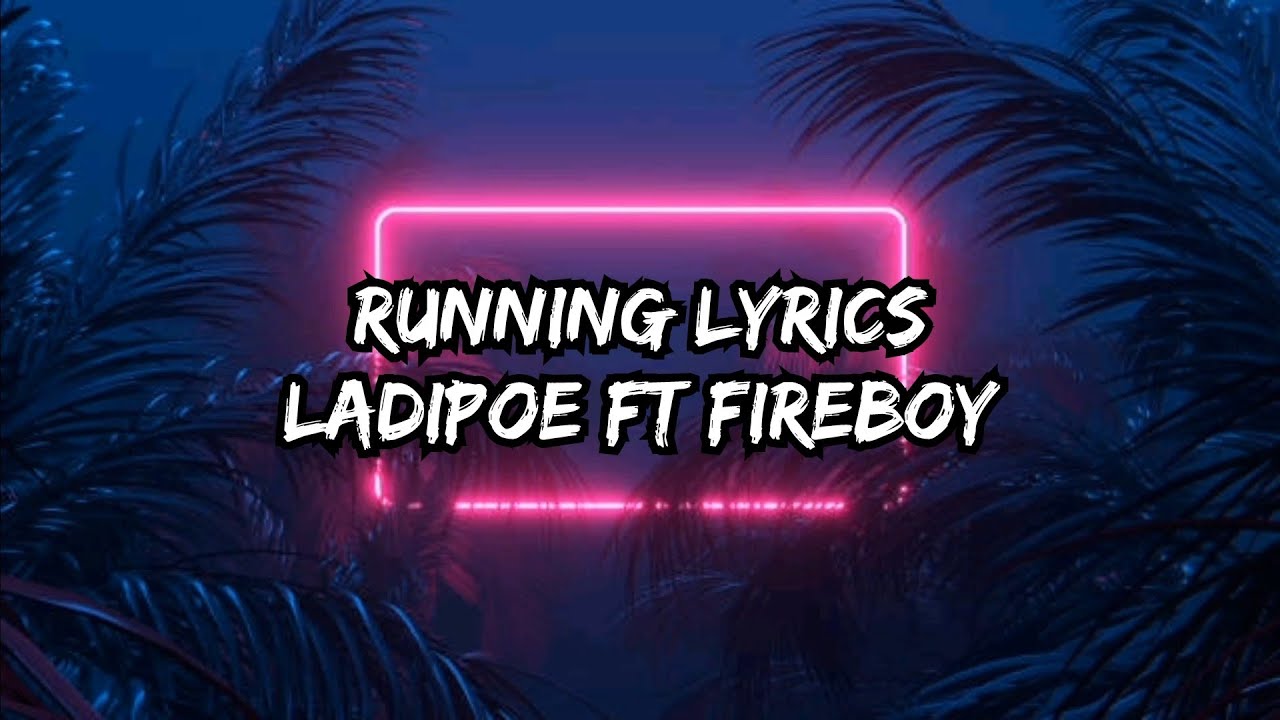 LADIPOE_-_Running_feat._Fireboy_DML(HD)(MVL) - YouTube