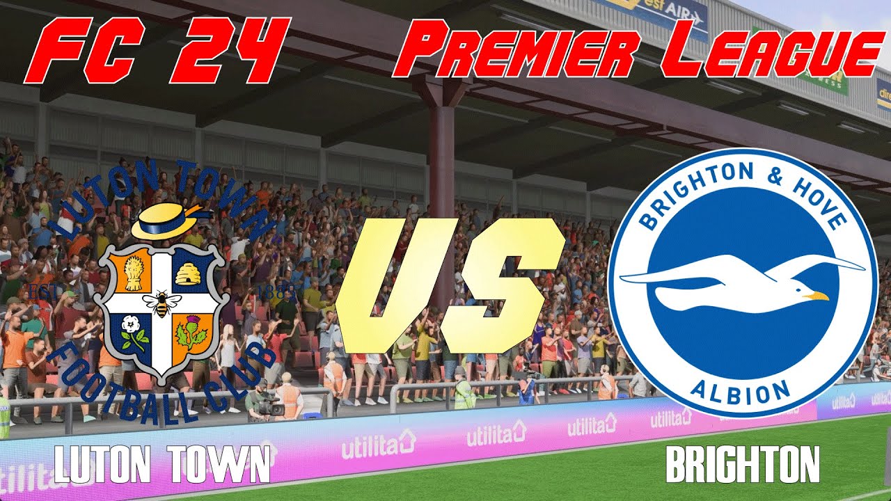 FC 24 | 23/24 Premier League | Simulation | Luton Town vs Brighton and ...