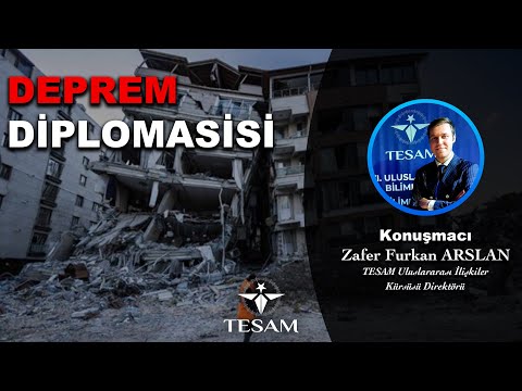 Deprem Diplomasisi I TESAM Uluslararası İlişkiler Kürsüsü Direktörü Zafer Furkan Arslan