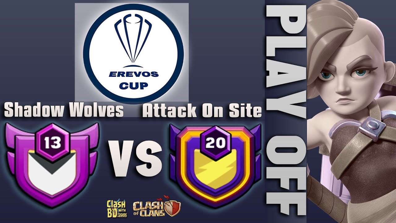 Erevos Cup Playoffs!! Shadow Wolves vs Attack on Site | Clash of Clans ...