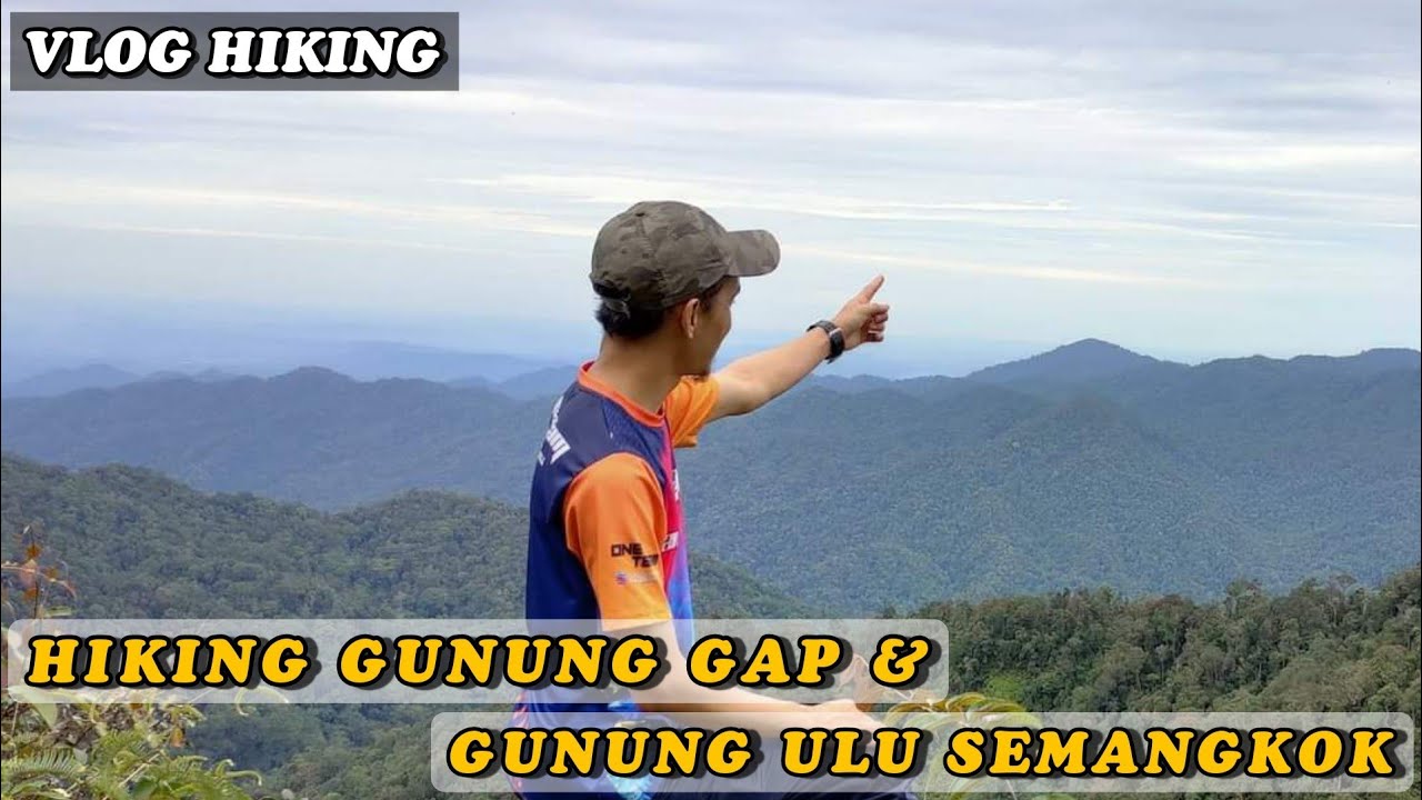 GUNUNG SEMANGKOK GAP & GUNUNG ULU SEMANGKOK recommended for beginners ...