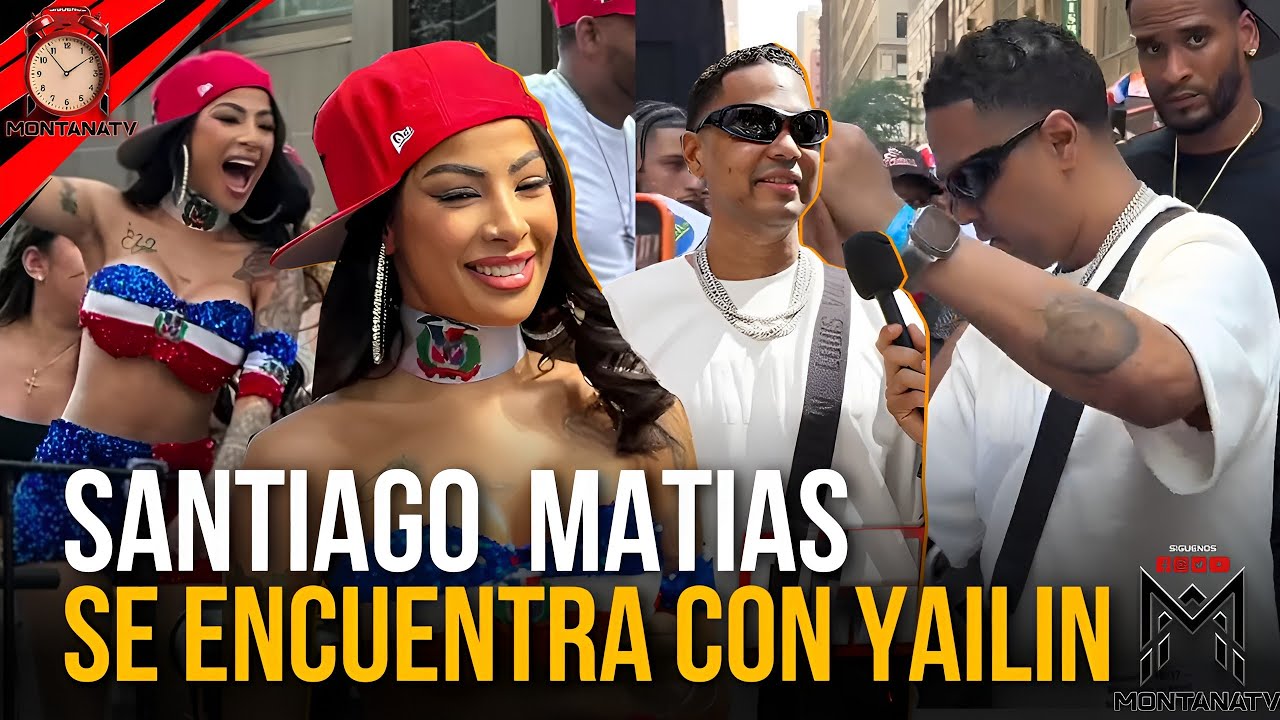 SANTIAGO MATIAS CARA A CARA CON YAILIN NEW YORK😱 - YouTube