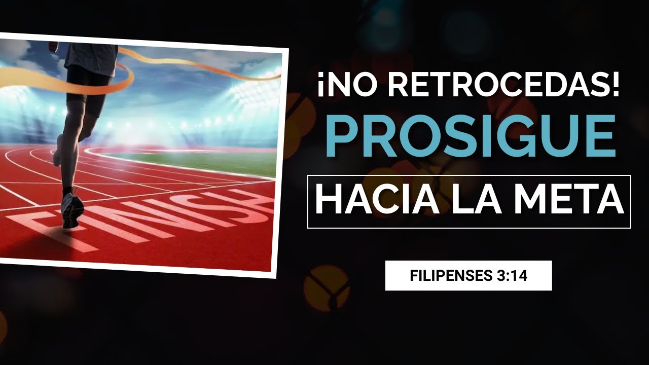¡NO RETROCEDAS! Prosigue hacia la meta🏃🏻‍♂️🎯 - YouTube
