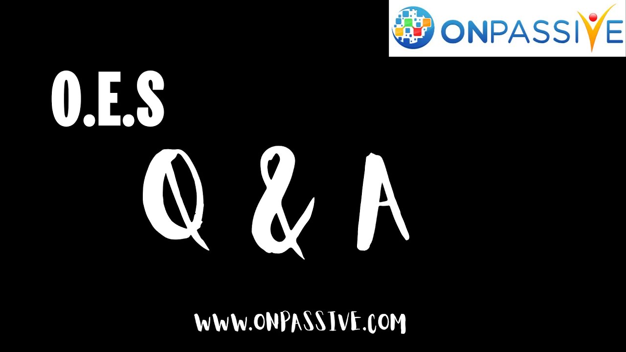 #ONPASSIVE OES ONLY Q&A - YouTube